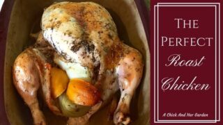 The Perfect Roast Chicken - A Chick And Her Garden