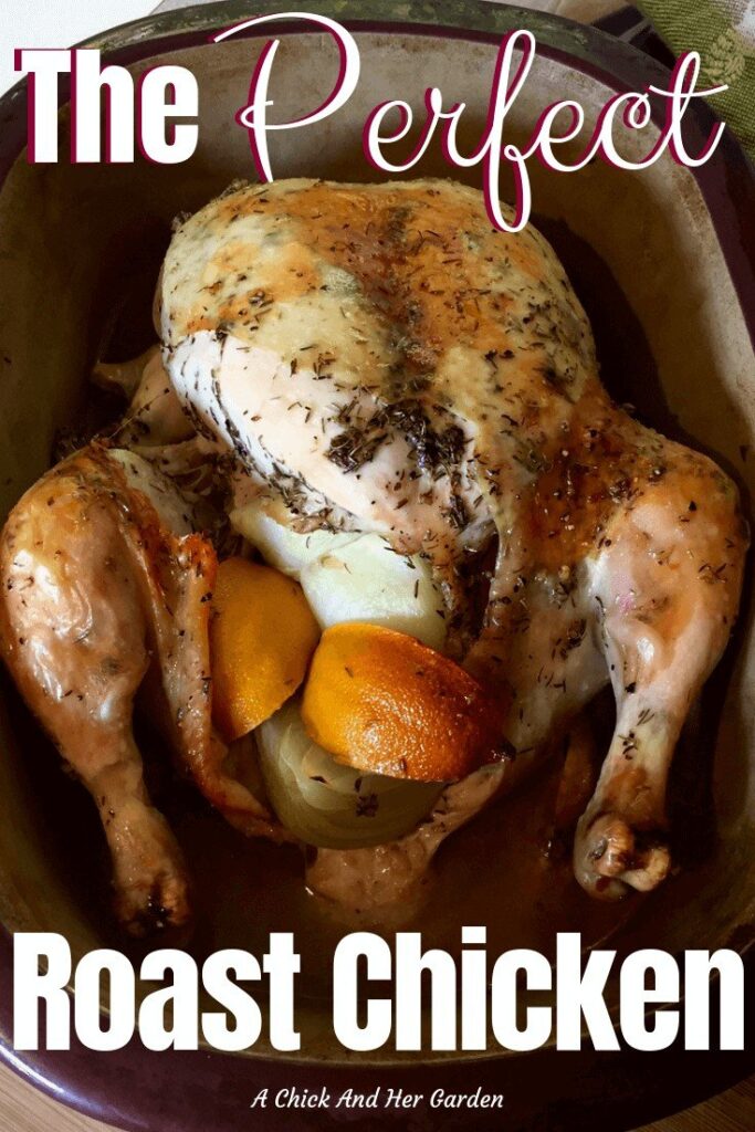 The Perfect Roast Chicken - A Chick And Her Garden