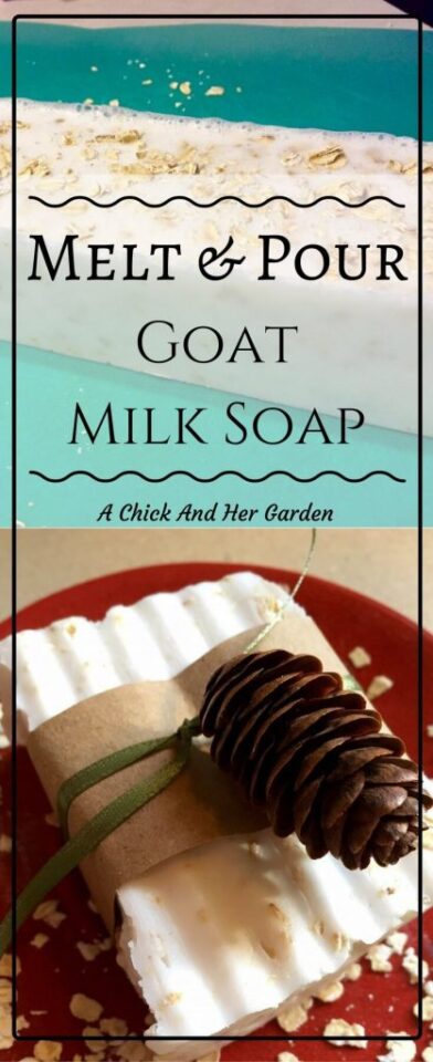 Melt And Pour Goat Milk Soap A Chick And Her Garden